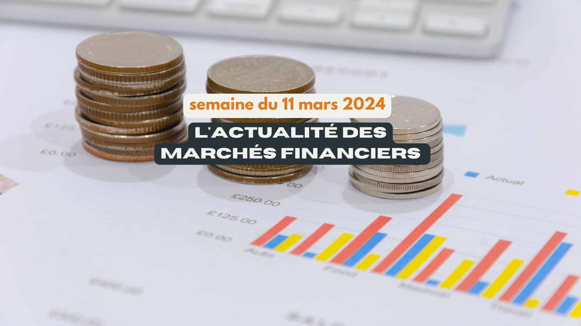L'actualité des marchés financiers du 11 mars 2024 | Neofa